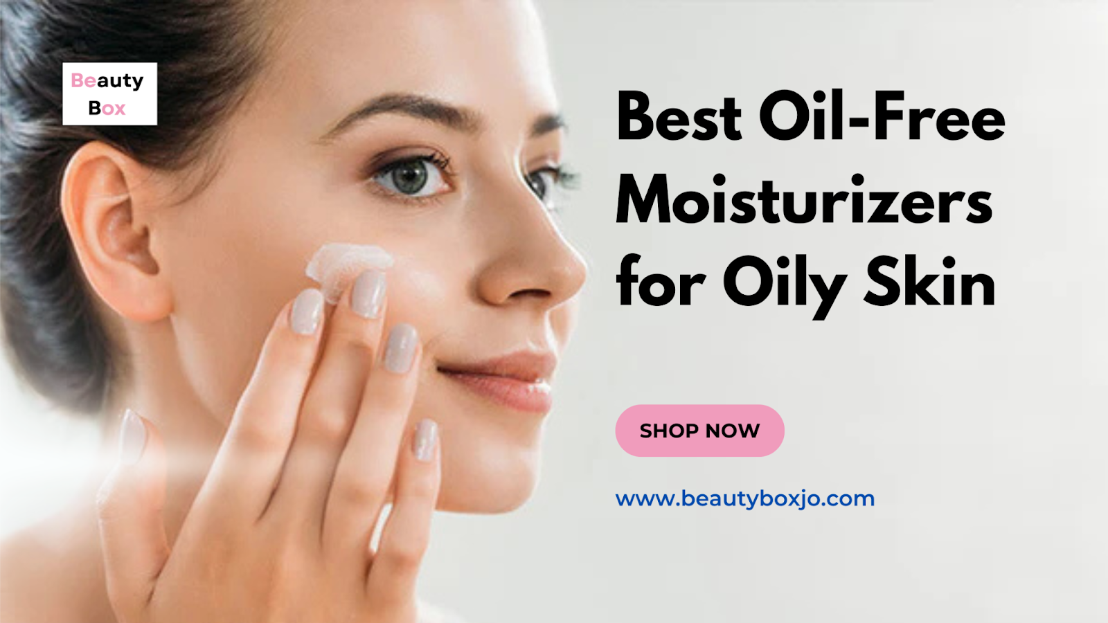 Top Oil-Free Moisturizers for Oily Skin – Beauty Box